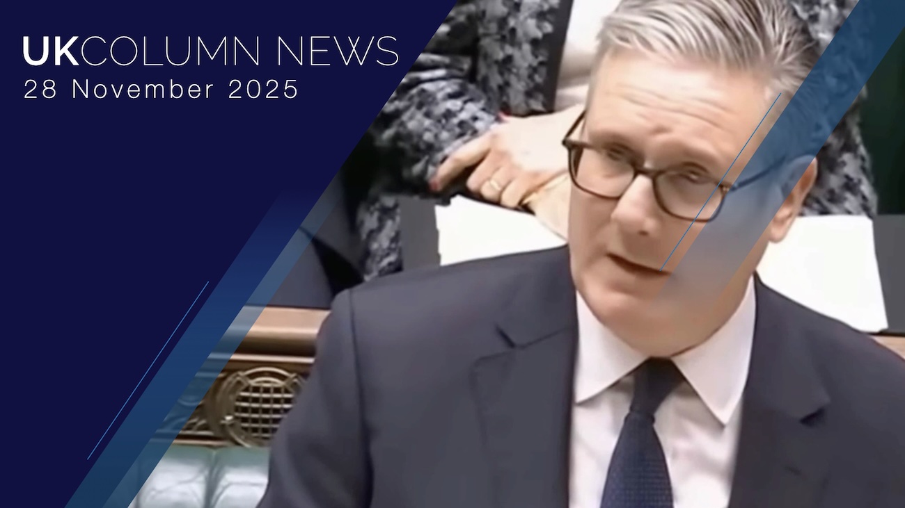 UK Column News - 28th November 2025 | UKColumn